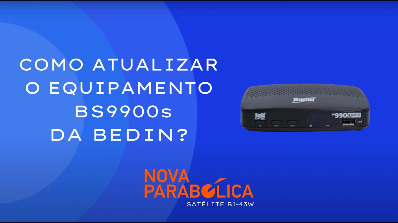 BEDIN SAT BS9900s - VEJA COMO ATUALIZAR EQUIPAMENTO PARA NOVA ...
