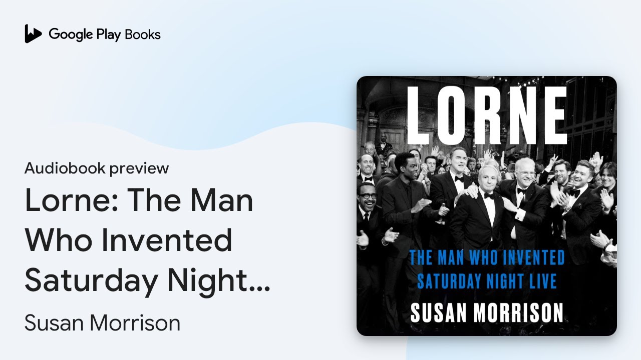 Lorne: The Man Who Invented Saturday Night… by Susan Morrison ...