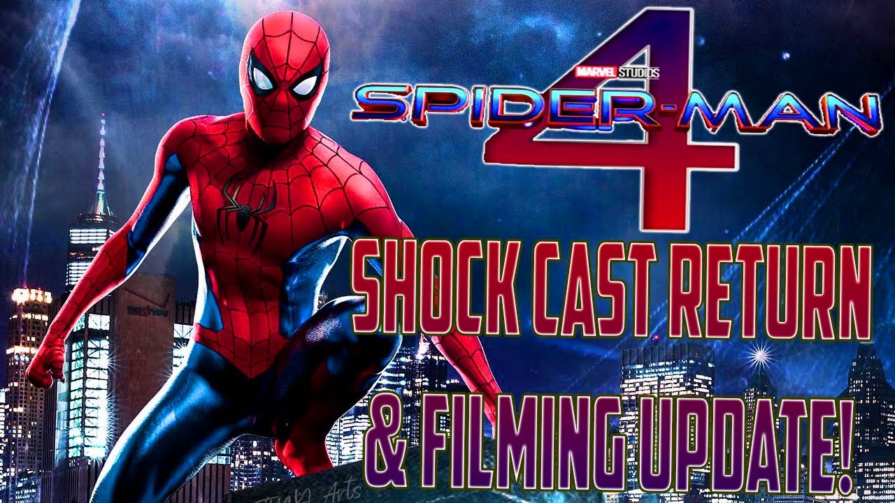 SHOCK Cast Return & Filming Update For The MCU Spider-Man 4 Movie ...