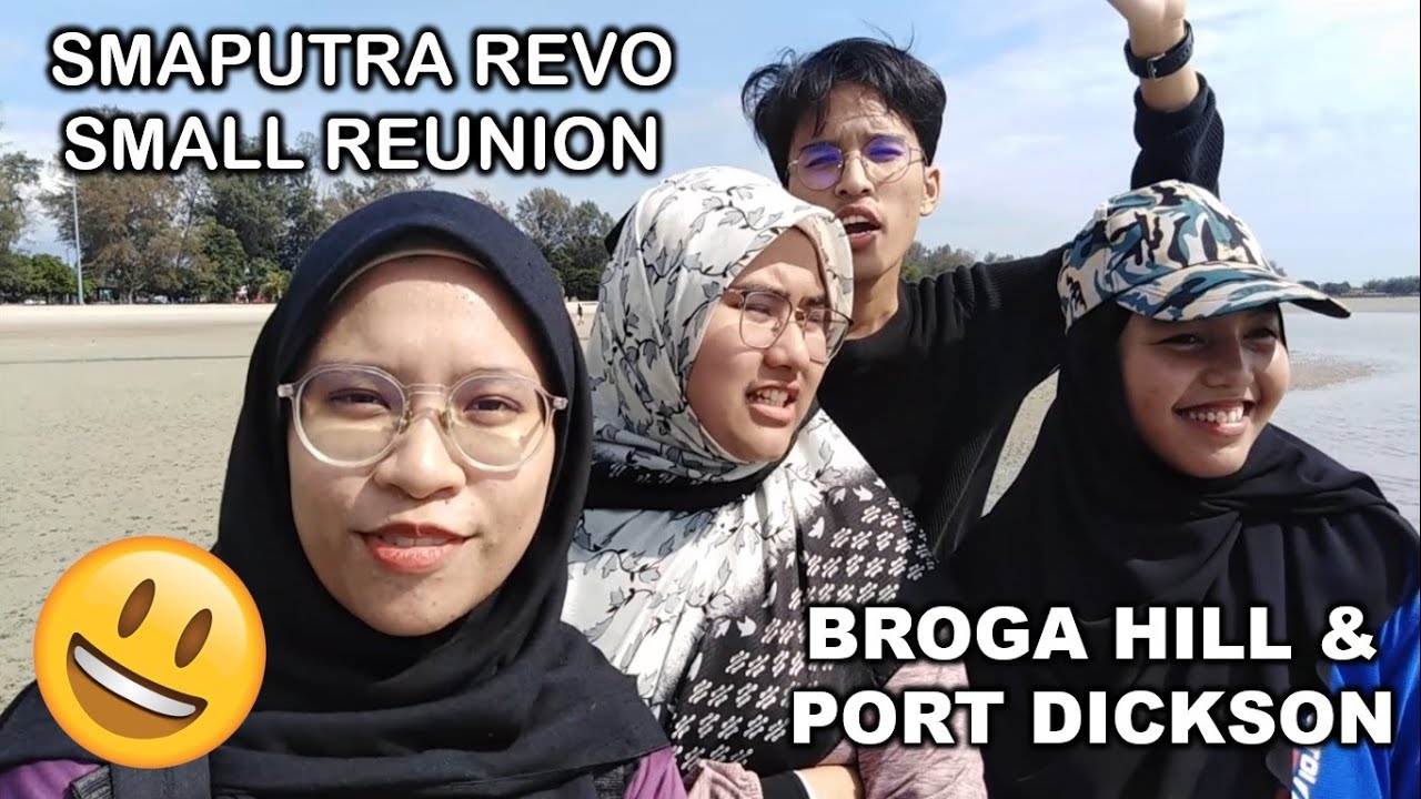 SMAPUTRA SMALL REUNION (BROGA HILL & PORT DICKSON) - BATCH REVO 1317 ...
