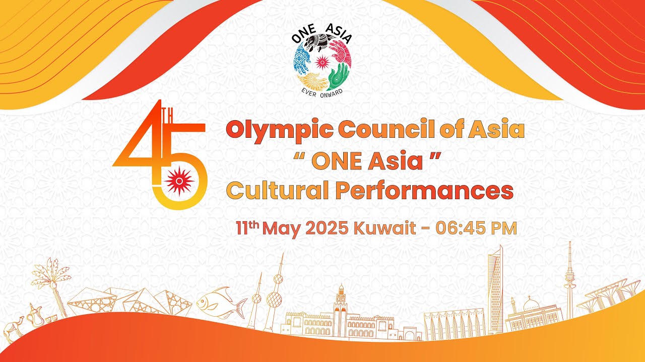 Olympic Council of Asia "ONE ASIA" Cultural Performances - 11th May ...
