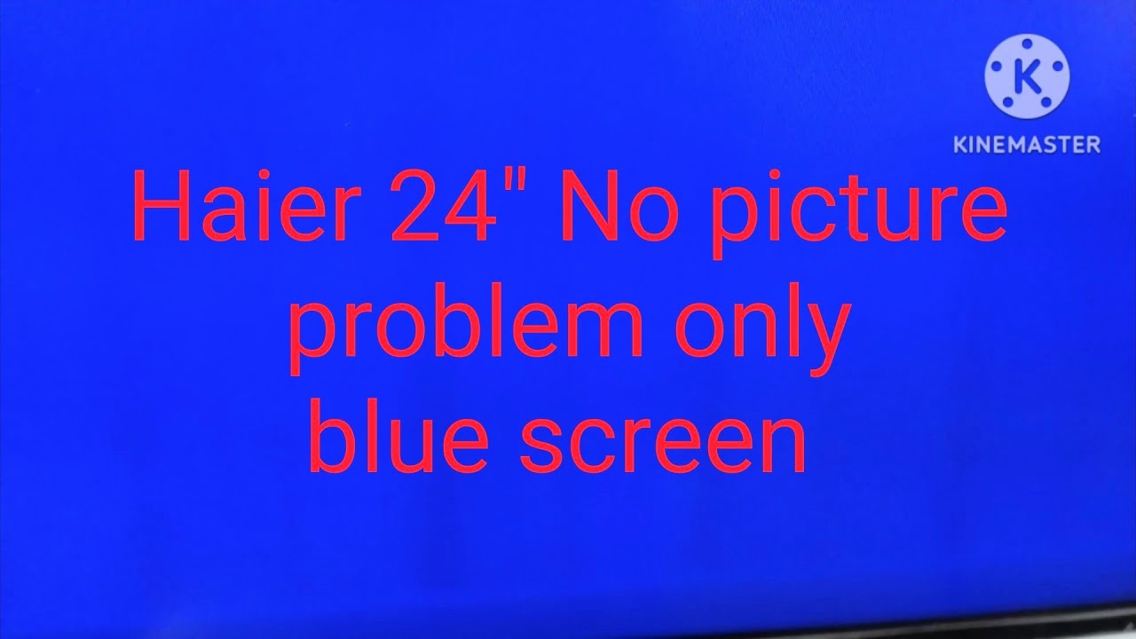 Haier 24 inch led tv no picture problem only blue screen - YouTube