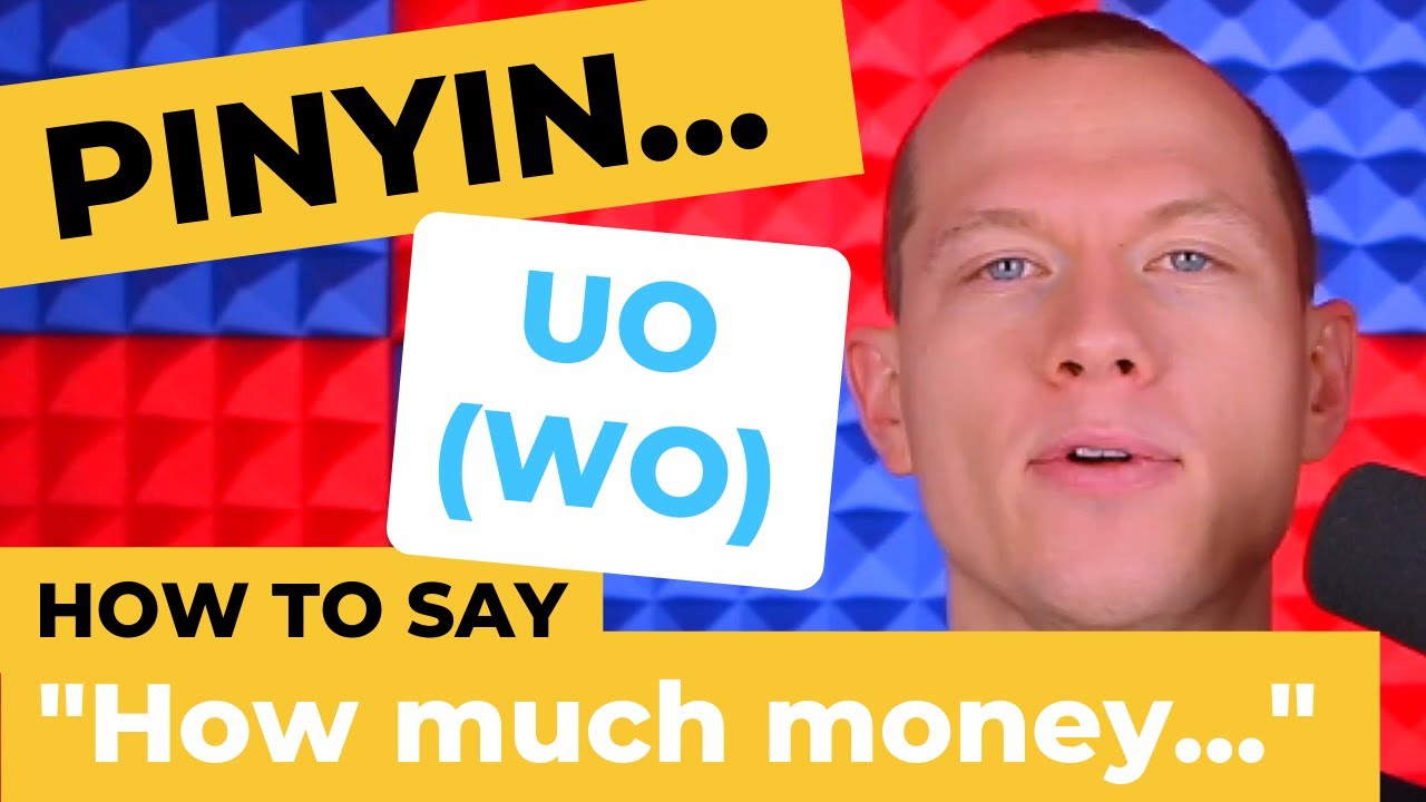 Chinese Pronunciation - HOW MUCH MONEY Do You Have? - Pinyin UO (WO ...