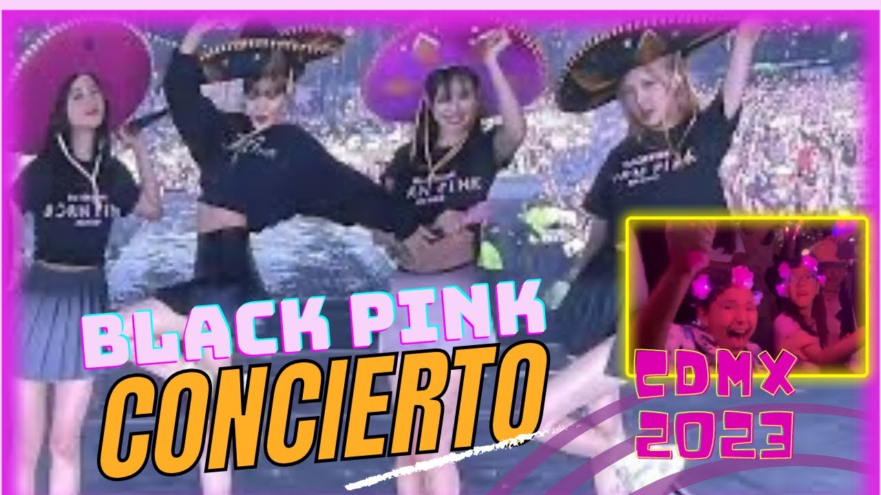 BLACK PINK así fue el CONCIERTO en CIUDAD de MÉXICO 2023 #blackpink # ...