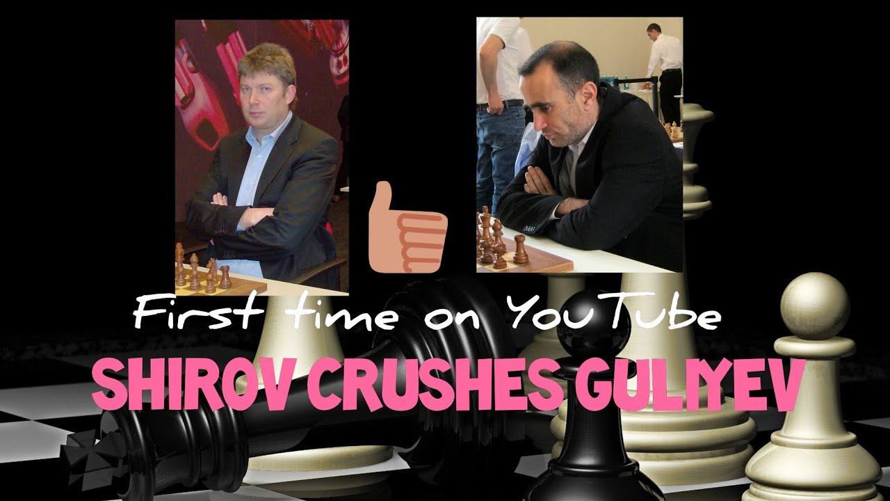 First time on YouTube GM Shirov VS GM Guliyev 2007 Rapid chess game ...