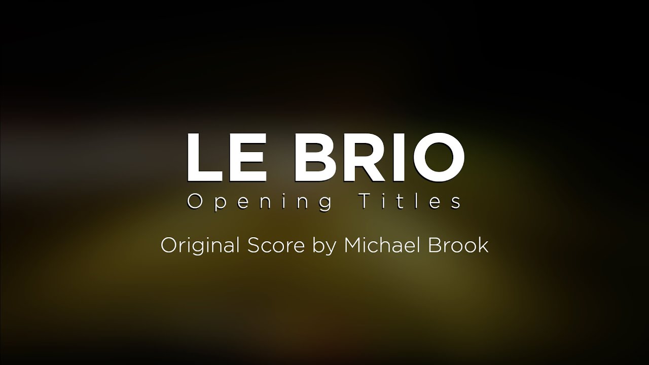 Le Brio Opening Titles: Music by Michael Brook - YouTube