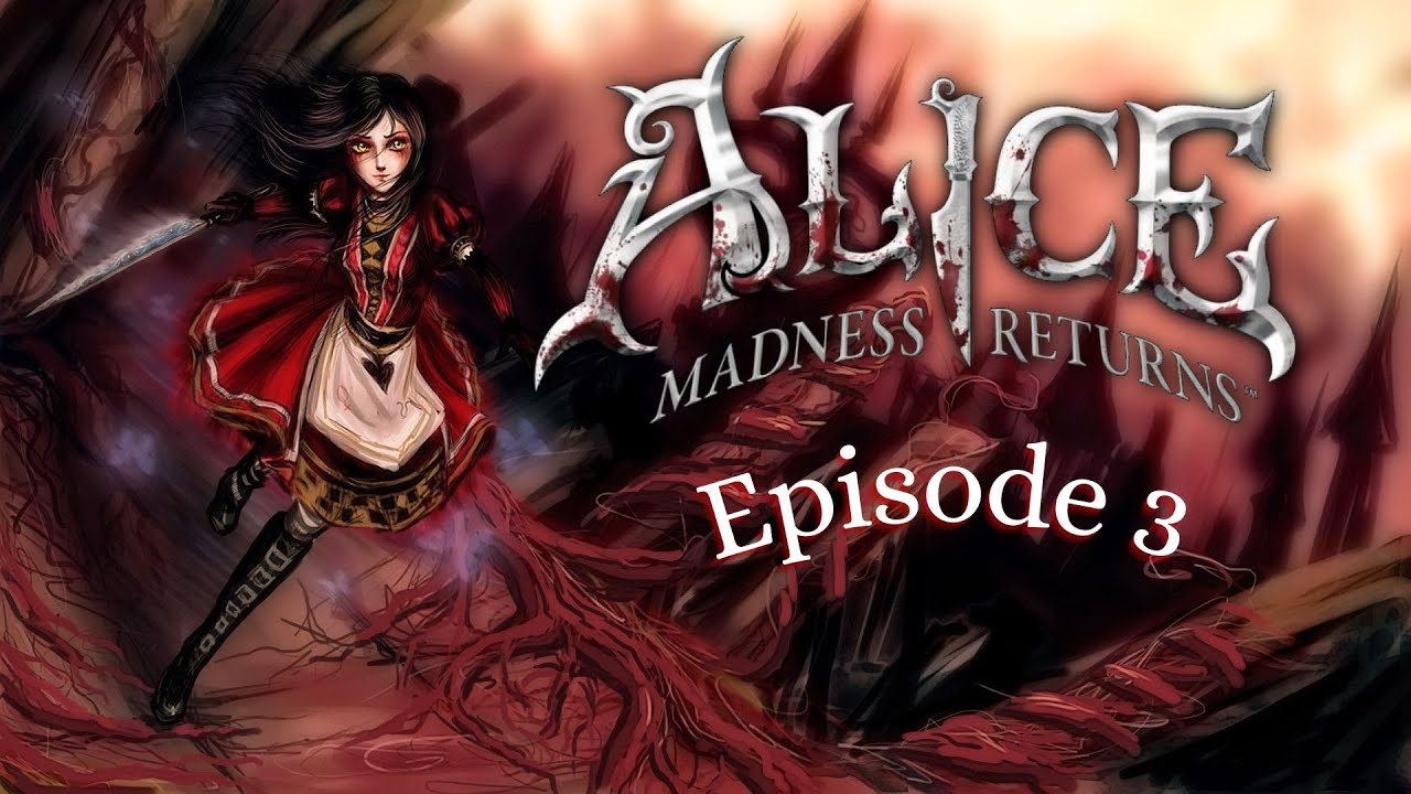 Alice Madness Returns / Episode 3 / Exploring the Deluded Depths ( No ...
