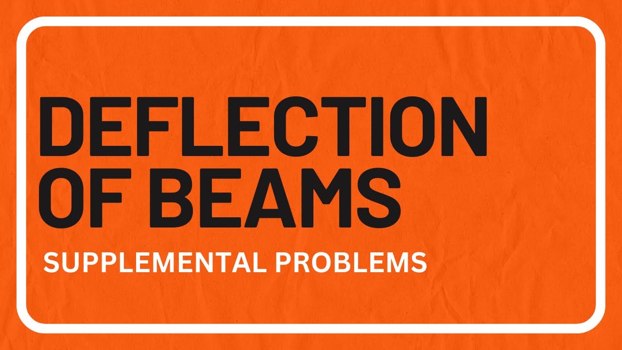 Strength of Materials: Deflection of Beams (Supplemental Problems ...