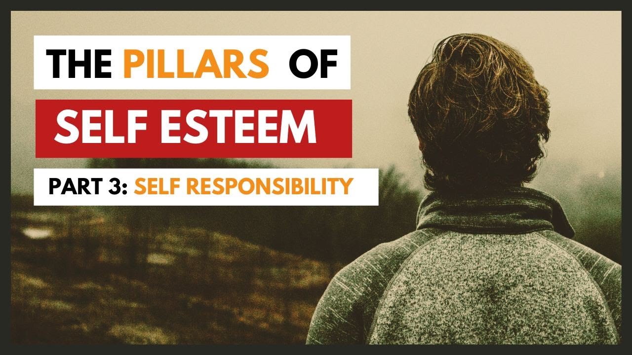 Pillars of Self Esteem - Part Three - Self Responsibility & Self Assertiveness | Ep. 15 - YouTube