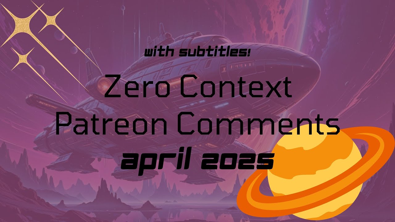 Zero Context Patreon Comments: April 2025 - YouTube