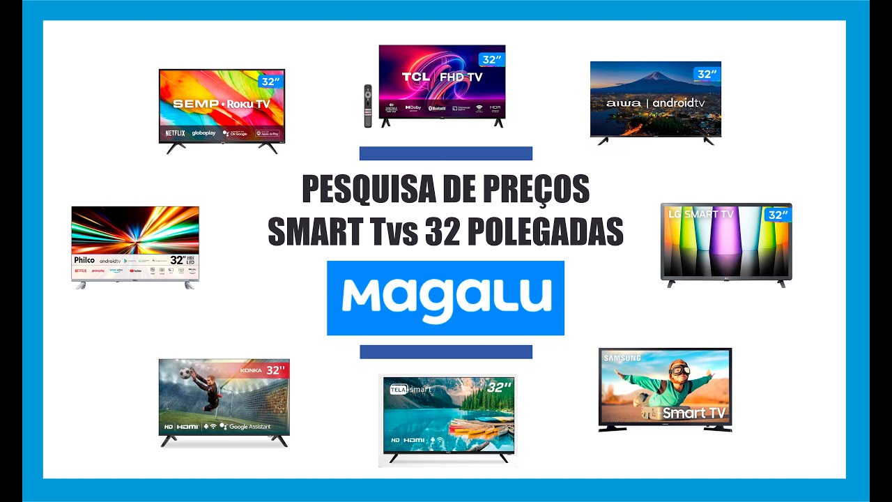 MAGALU: PESQUISA DE PREÇOS DE SMART TVS 32 POLEGADAS - YouTube