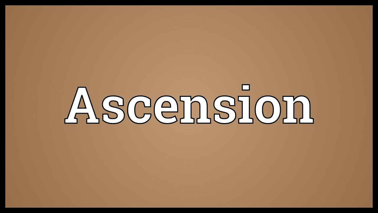 Ascension Meaning YouTube Ascension Meaning YouTube