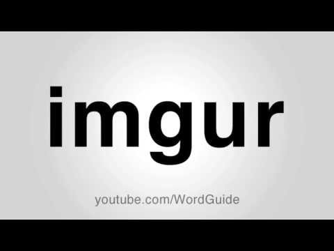 How to Pronounce Imgur