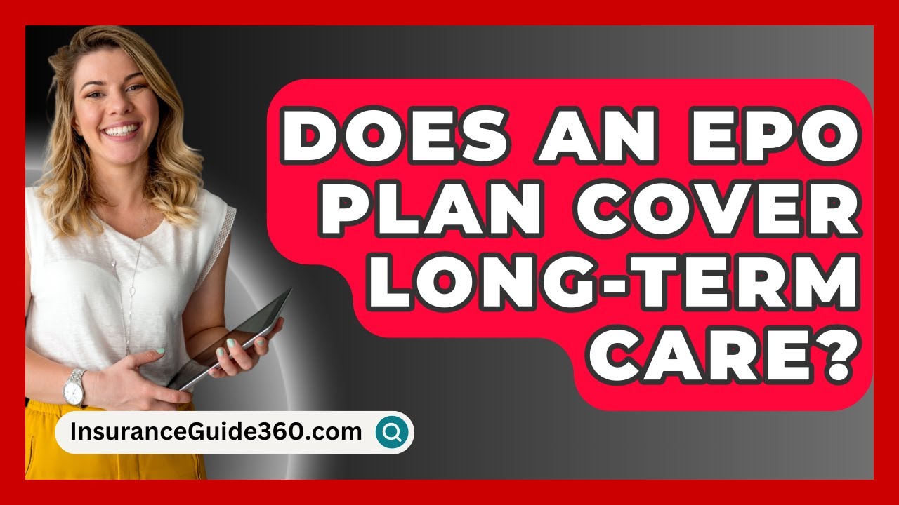 Does An EPO Plan Cover Long-Term Care? - InsuranceGuide360.com - YouTube