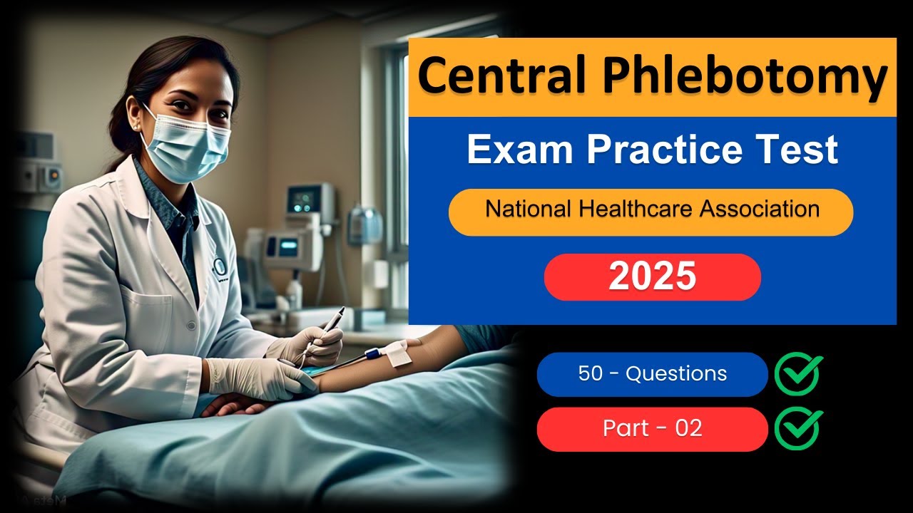 Central Phlebotomy Exam Practice Test 2025 [Part-2] 50 Real Questions ...