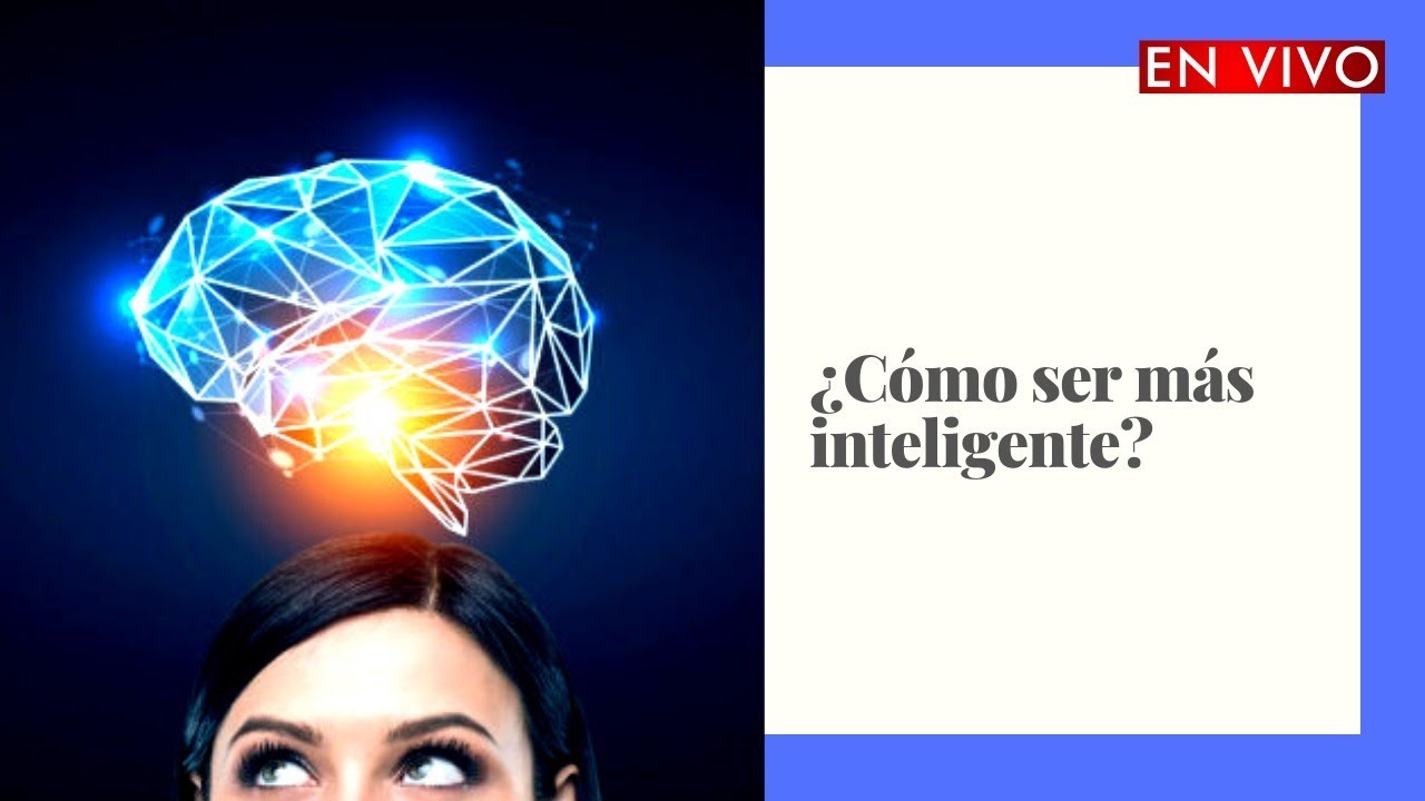 ¡Como ser mas inteligente? - YouTube