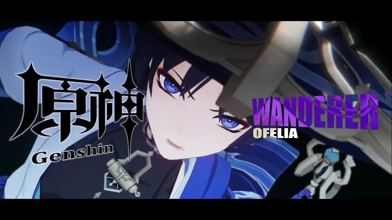 【原神MAD】OFELIA - WANDERER - YouTube