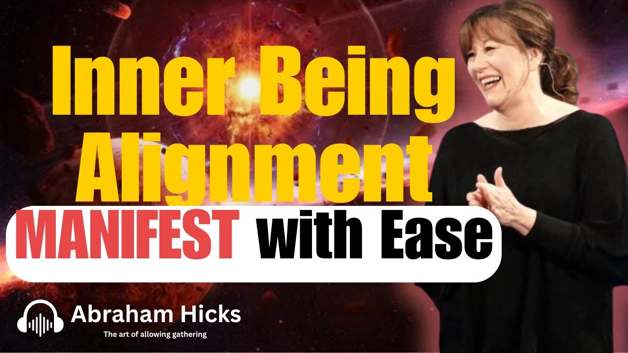 Abraham Hicks_Secret to Easy Manifestation _Inner Being Alignment - YouTube