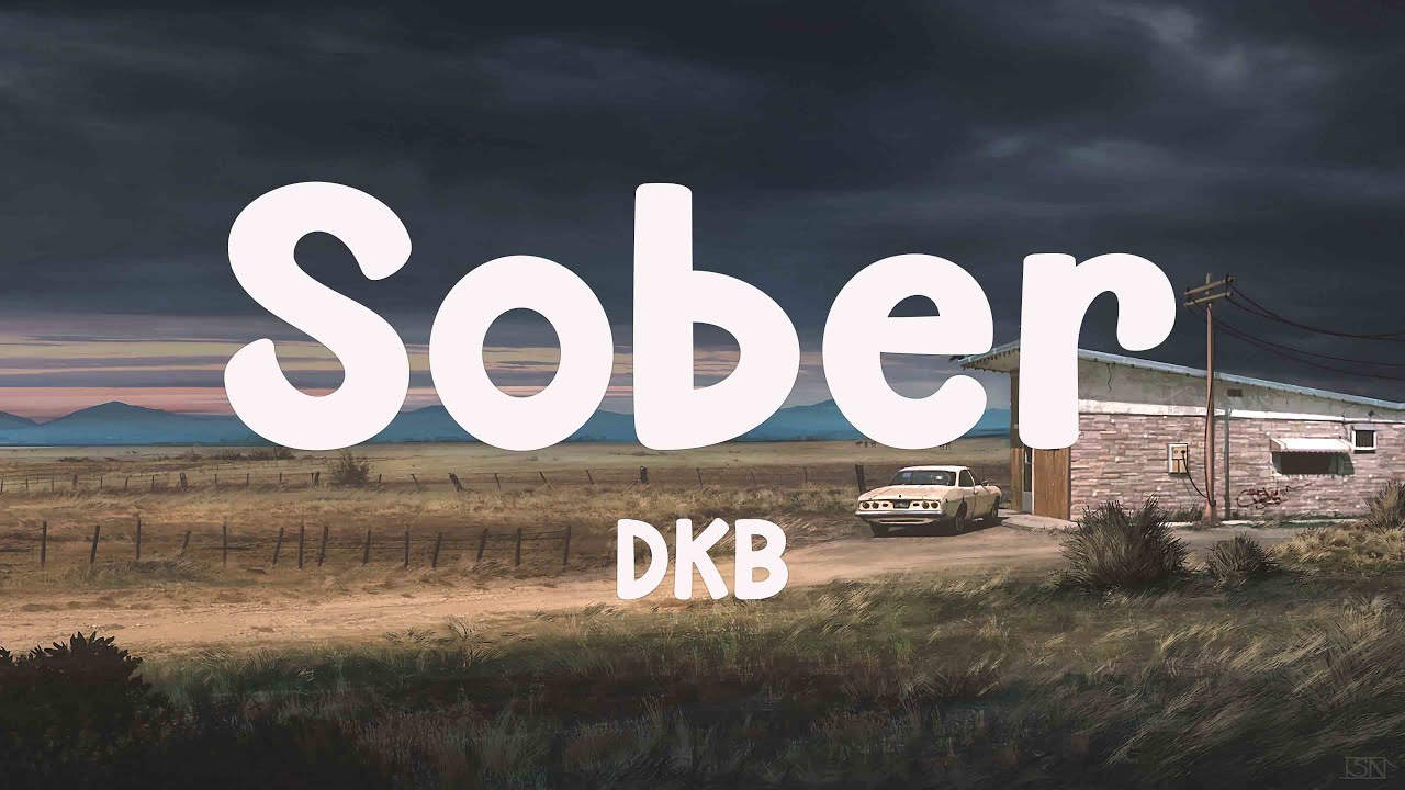 Sober - DKB [Lyrics Video] 🌵 - YouTube