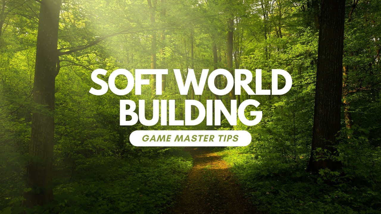 Using Soft World Building to Create Immersive Worlds For Your Games ...