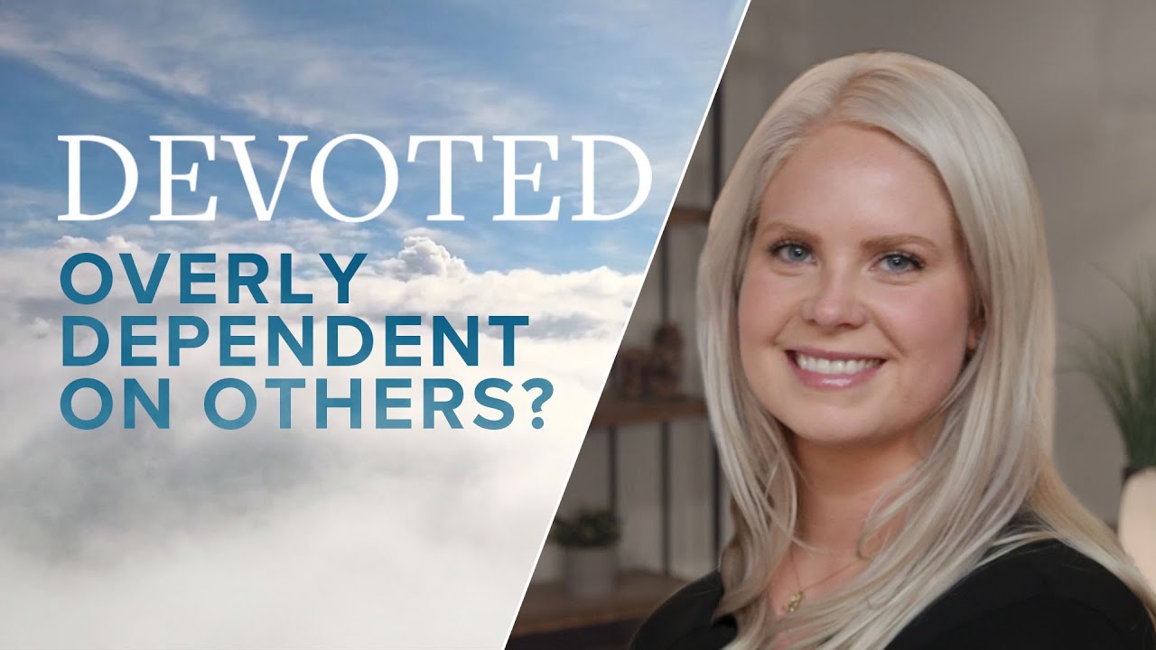 Devoted: Overly Dependent On Others? [Proverbs 29:25] - YouTube