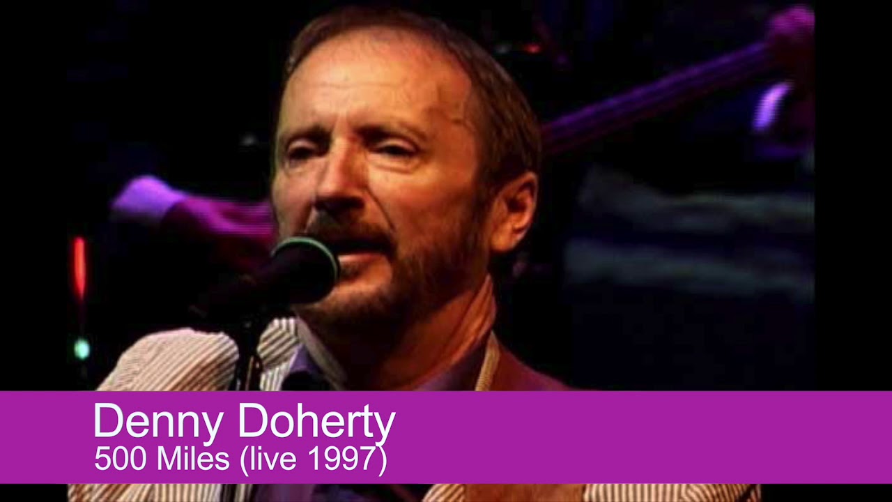 Denny Doherty - 500 Miles (live 1997) - YouTube