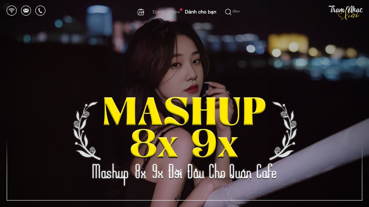 Nhạc Mashup Tiktok Dễ Ngủ - Top Những Bản Nhạc 8x 9x Đời Đầu Hits Cover Triệu View | Nhạc Chill ...