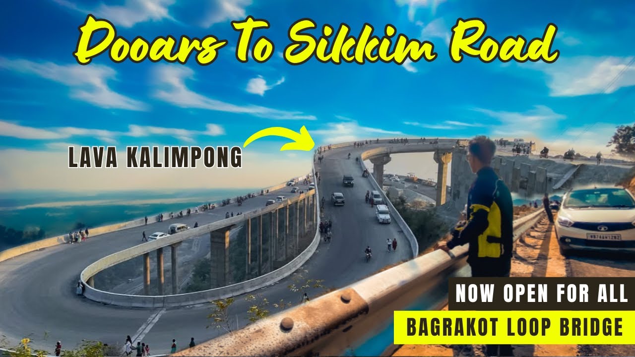 Bagrakote Loop Bridge || Bagrakote To Sikkim New Road || Dooars Sikkim ...