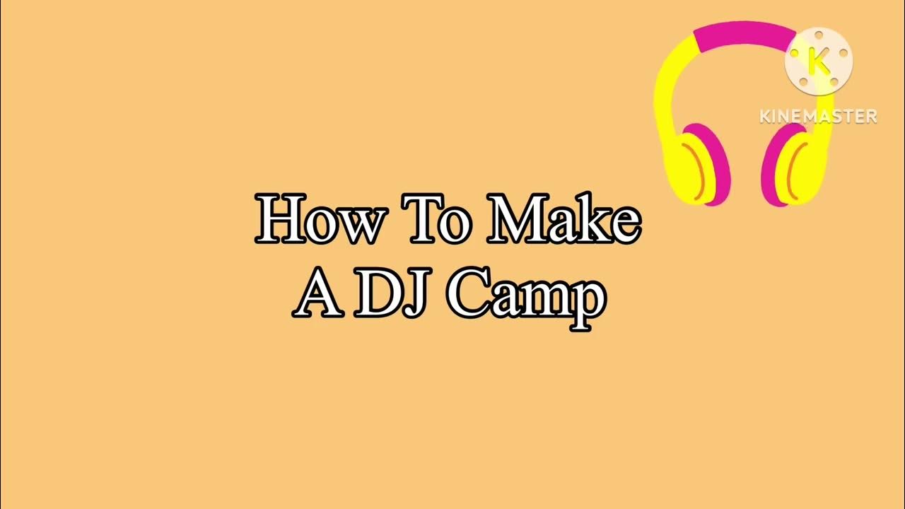 How To Make DJ Camp 🏕️ - YouTube