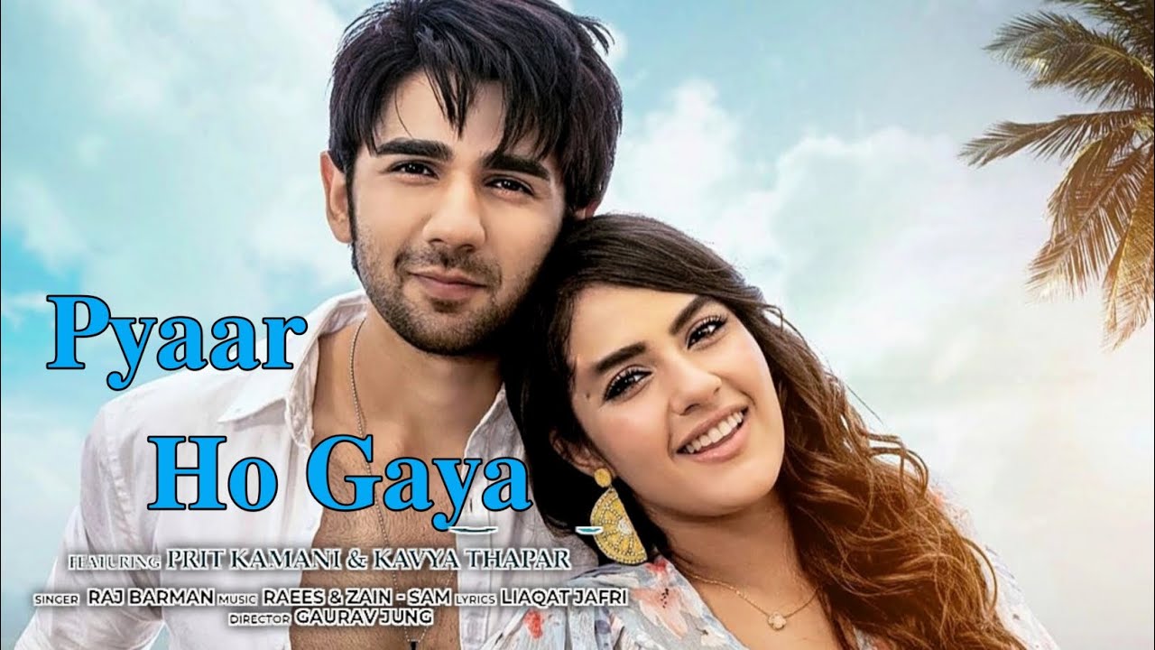 Pyaar Ho Gaya Song Raj Barman|Kavya Thapar,Prit Kamani|Raj Barman New ...