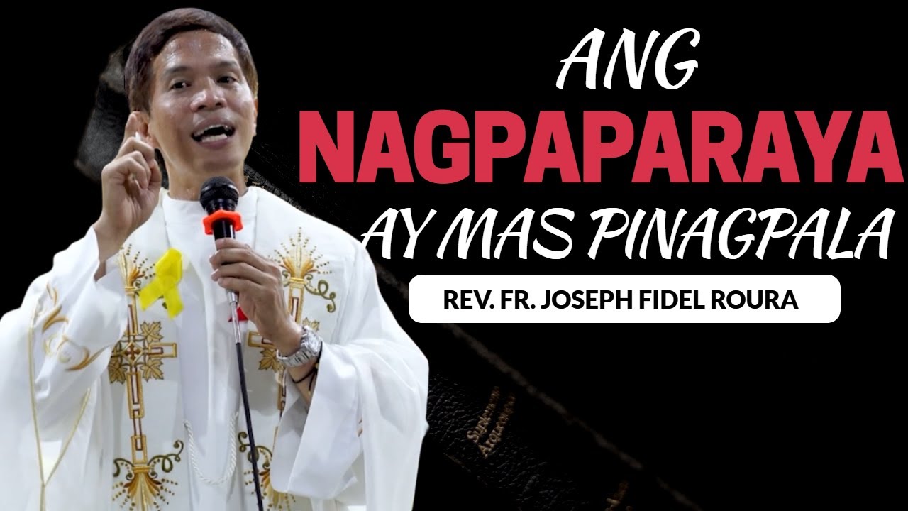 MAS PINAGPALA ANG NAGPAPARAYA | HOMILY | FATHER FIDEL ROURA - YouTube