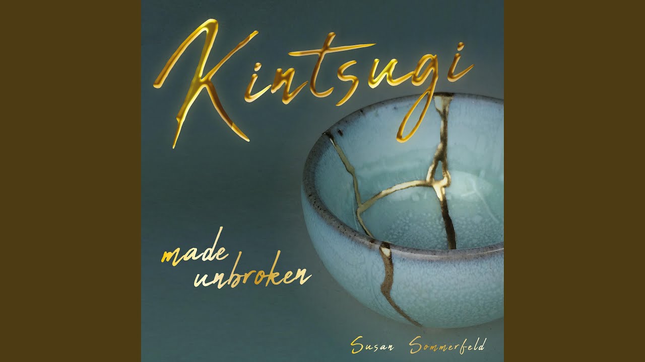 Kintsugi (Made Unbroken) - YouTube