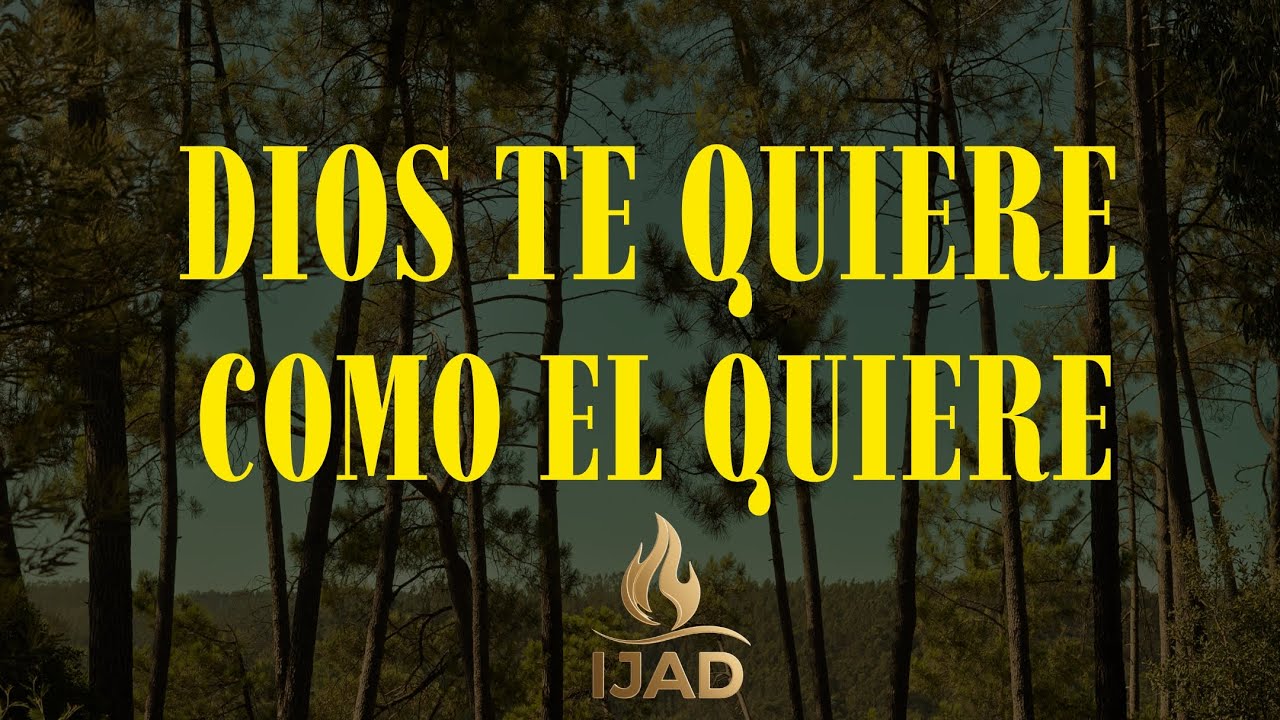 DIOS TE QUIERE COMO EL QUIERE - IGLESIA JERUSALEN AD- SAN MARCOS OCOT ...