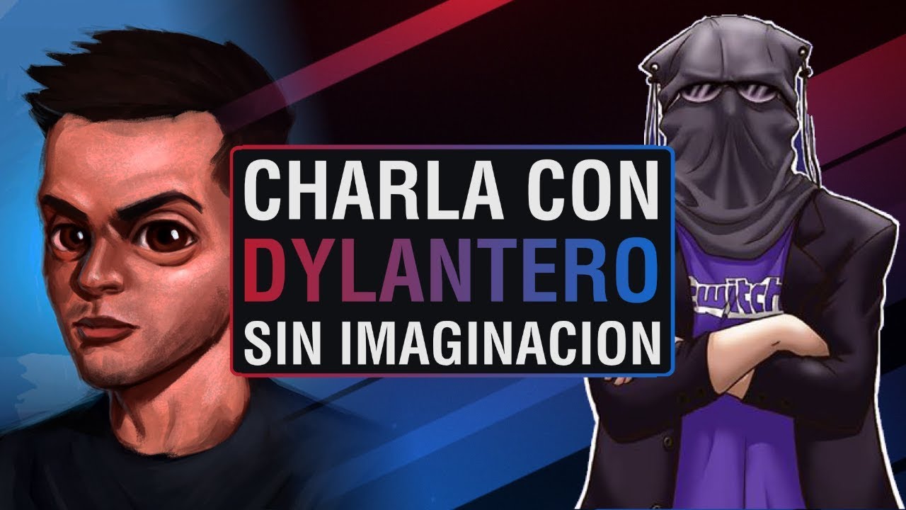 Charla con Dylantero Sin Imaginación - YouTube