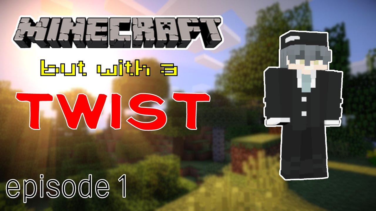 Minecraft Survival... But With A TWIST - Episode 1 - YouTube