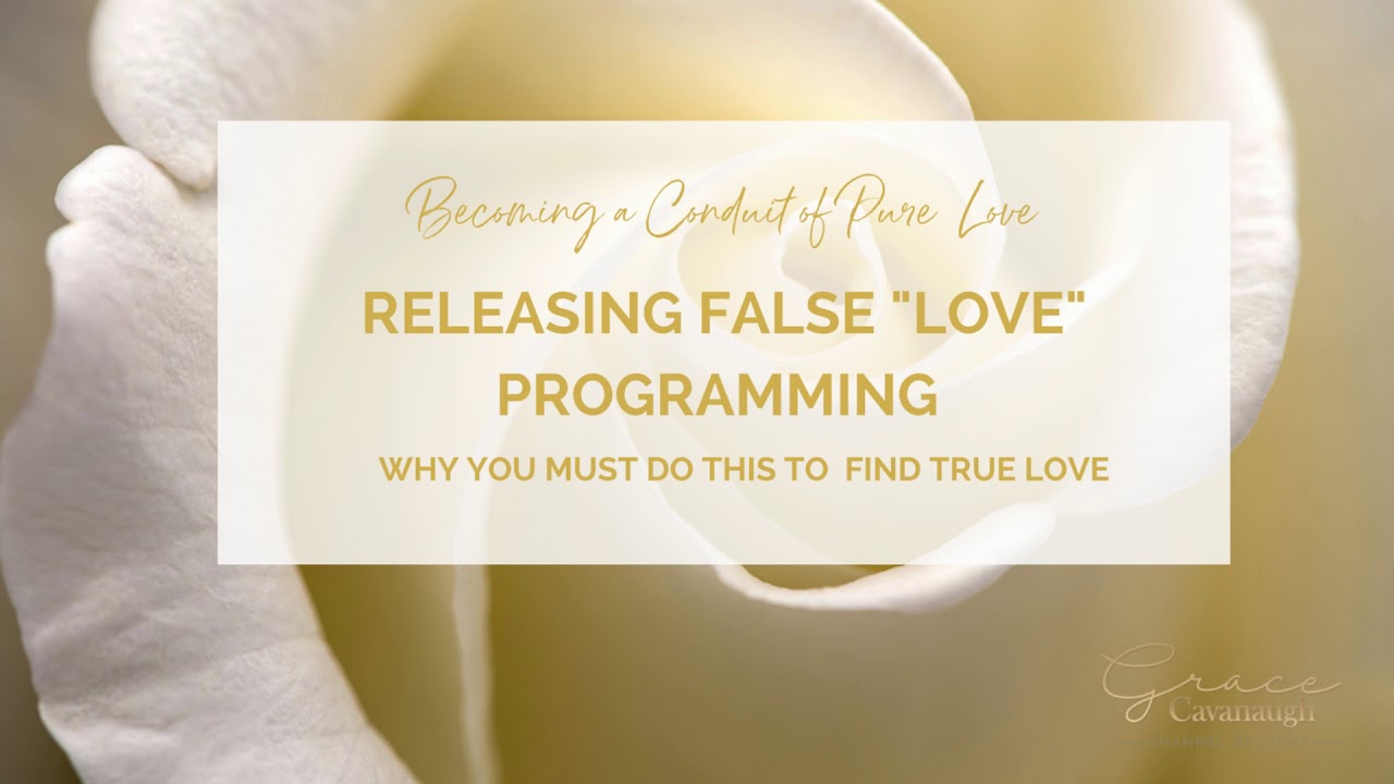 Releasing False "Love" Programming [Become the conduit of PURE LOVE ...