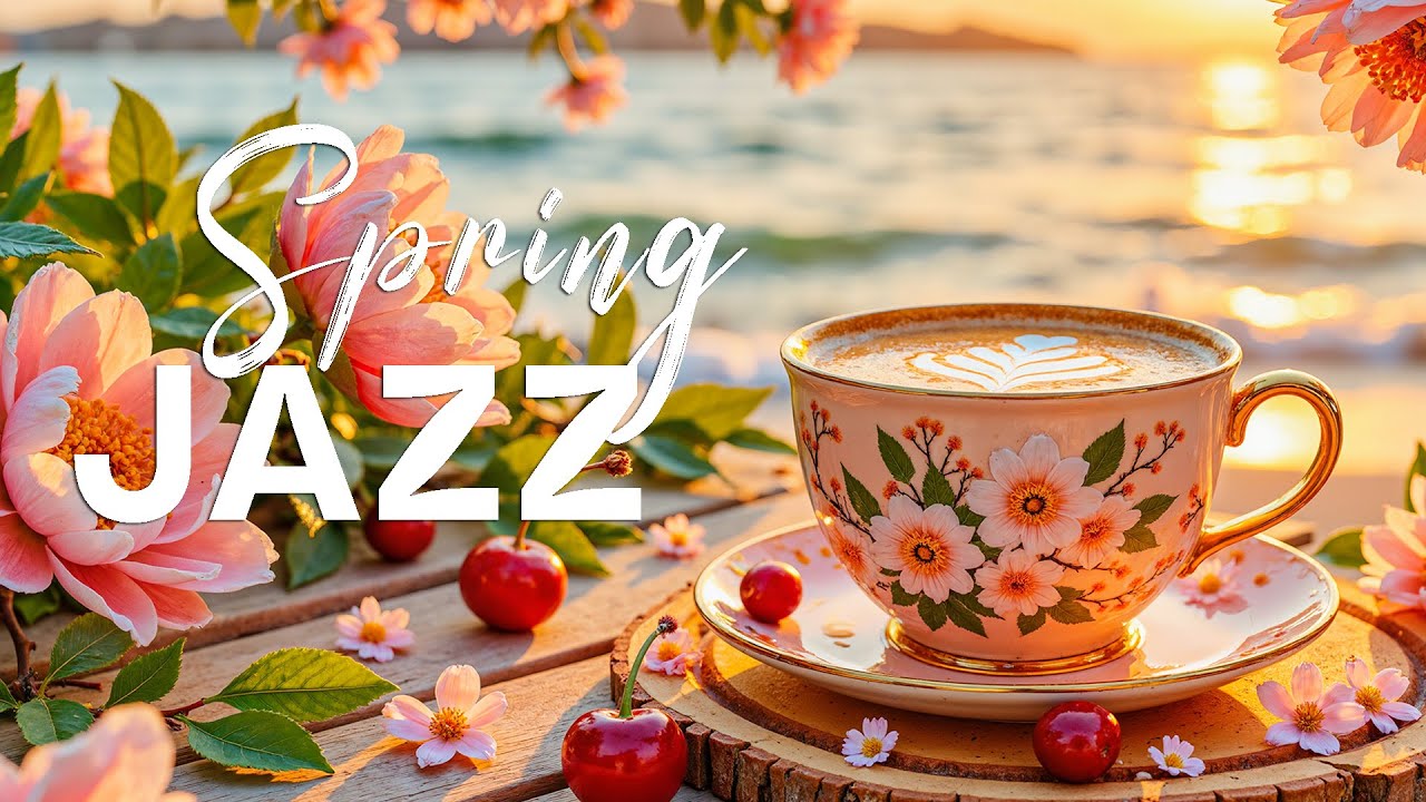 Spring Jazz Morning ☕ Relaxing Smooth Jazz & Bossa Nova Jazz ...