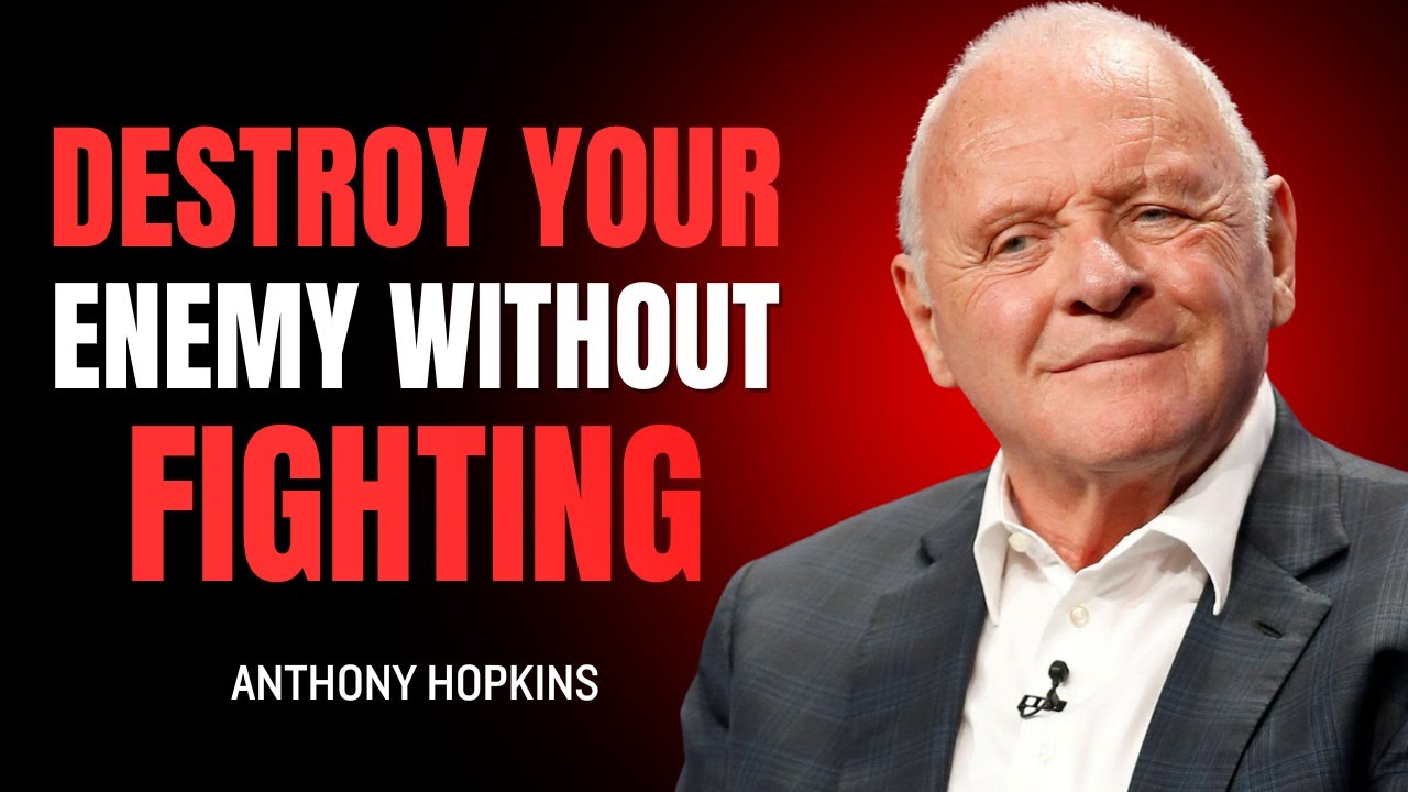 ||ANTHONY HOPKINS|| DESTROY YOUR ENEMY WITHOUT FIGHTING || Motivational ...