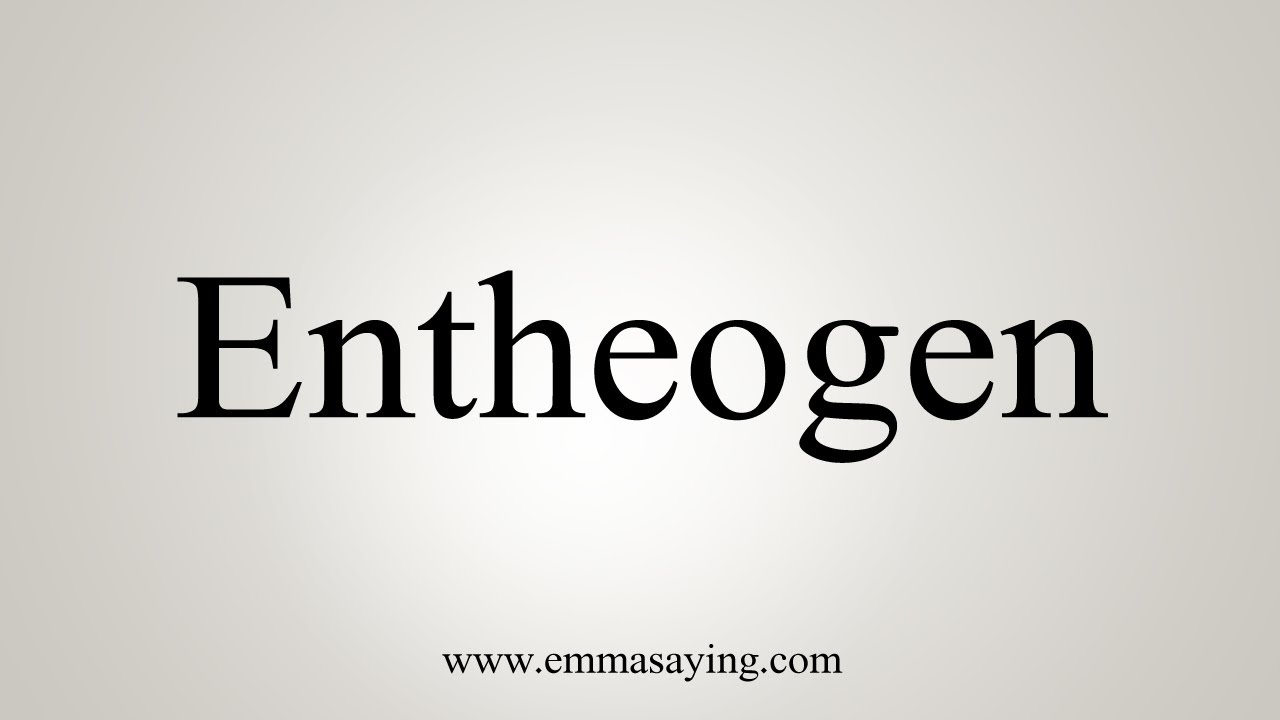 How To Say Entheogen - YouTube