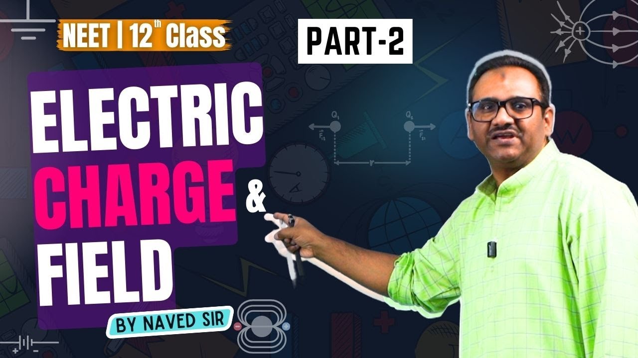 Electric Charge and Field | Class 12 Physics Revision | Part 2/3 | NEET ...