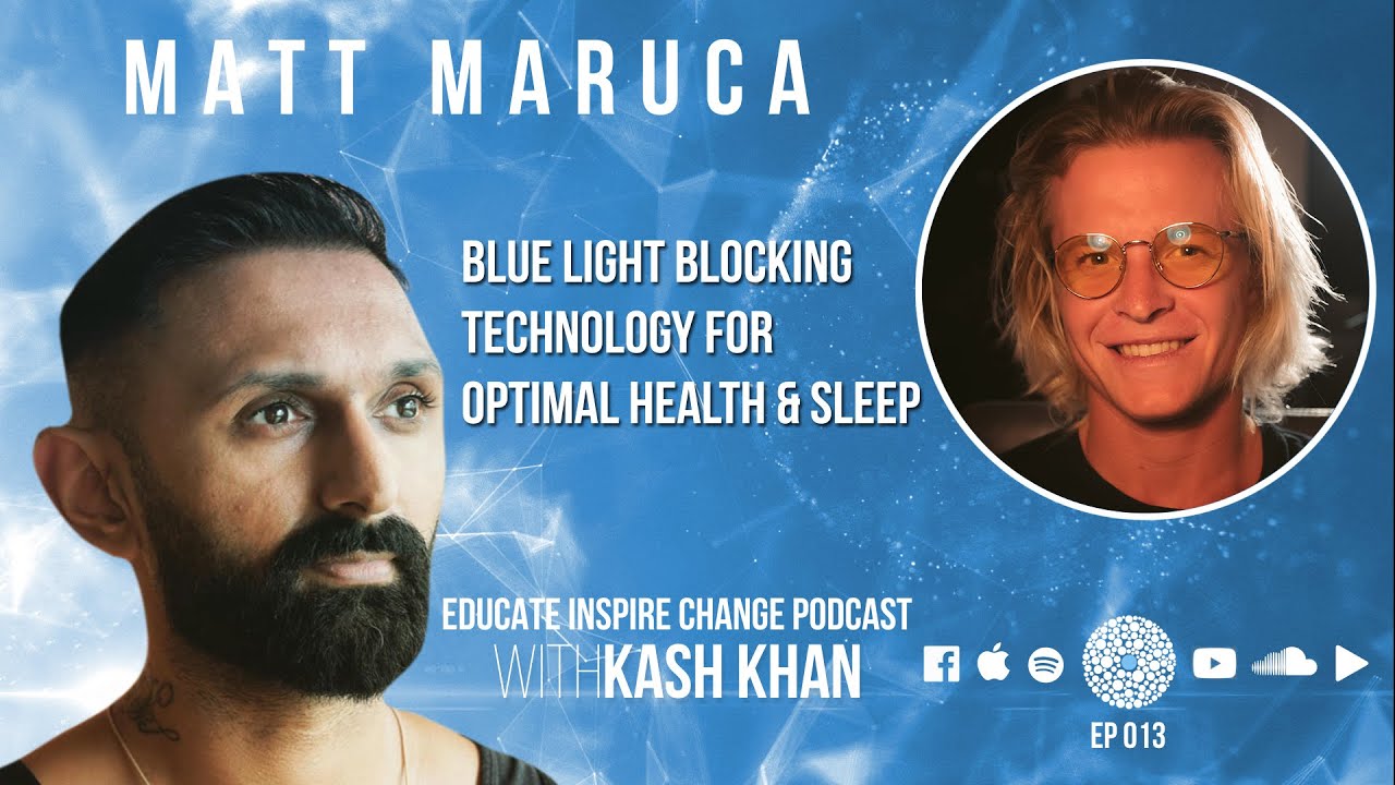 Podcast |13| Matt Maruca: Blue Light Blocking Technology For Optimal ...