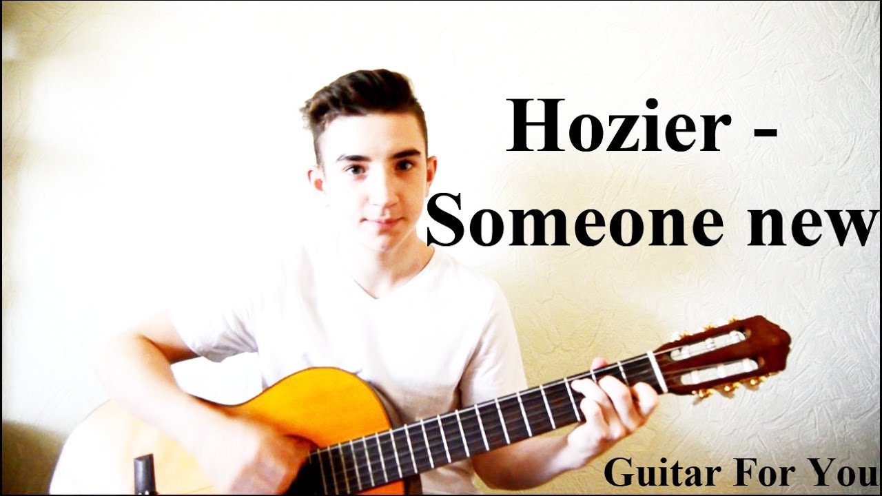 Hozier - Someone New (cover) | Guitar For You - YouTube