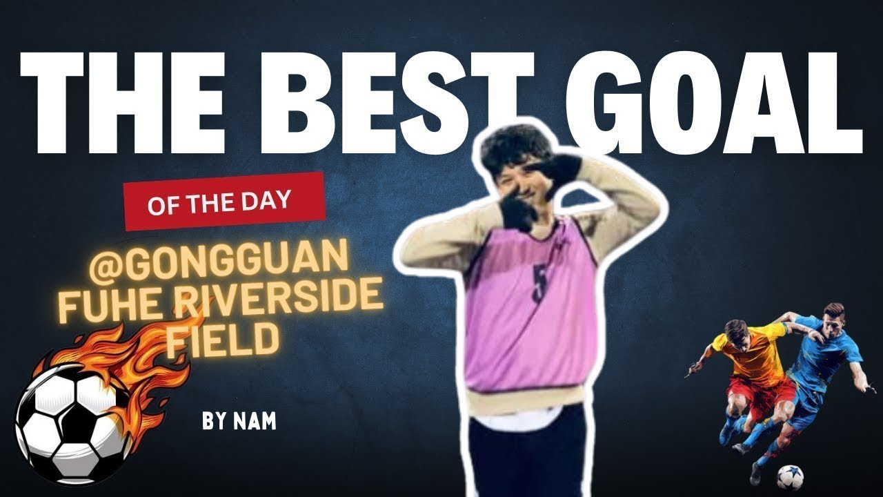 GOAL OF THE DAY by Nam 19012025 - YouTube