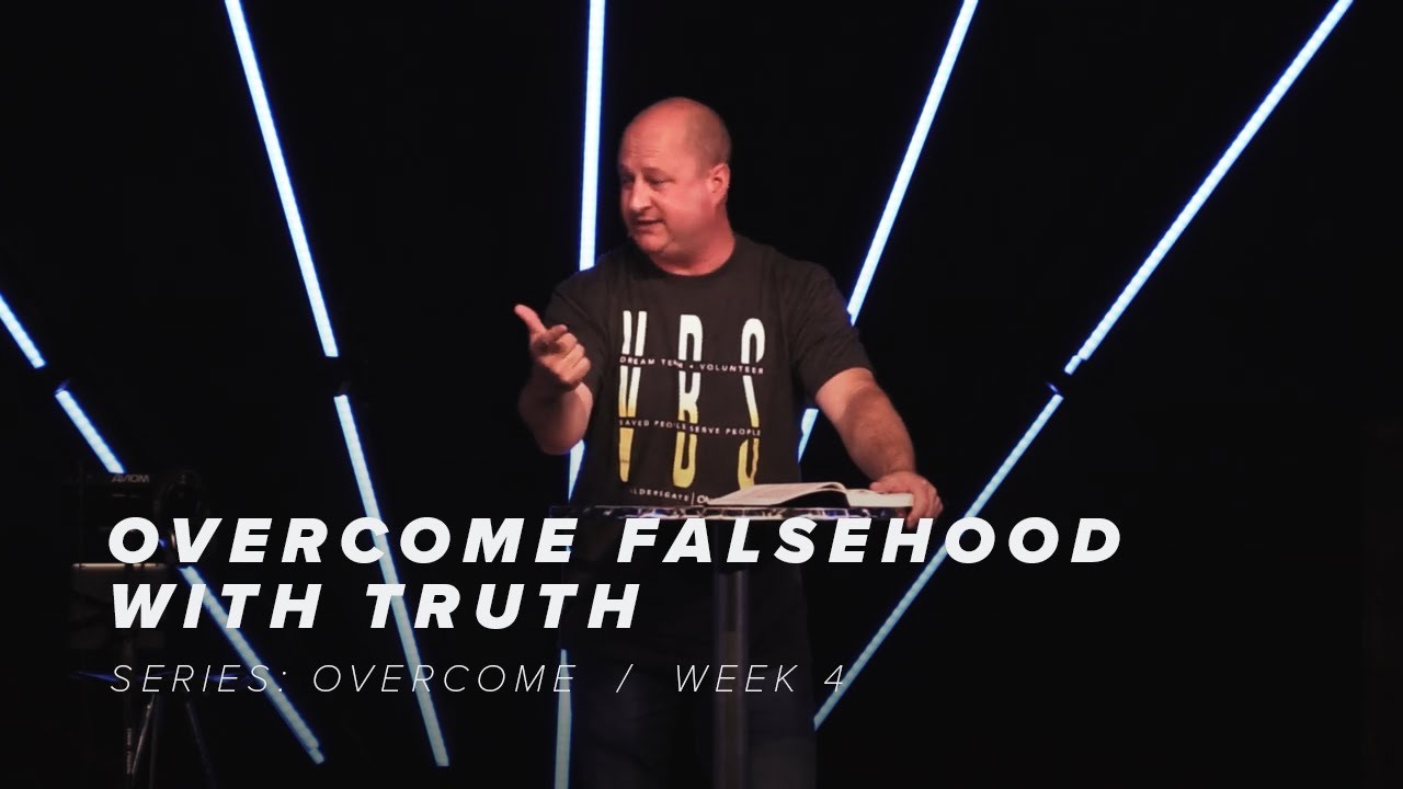 Overcome Falsehood with Truth | Series: Overcome | Week 4 - YouTube