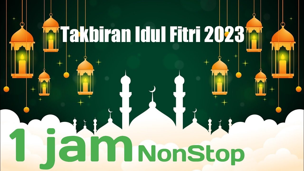Takbiran dj 1 jam nonstop Hari Raya Idul Fitri 2023 - YouTube