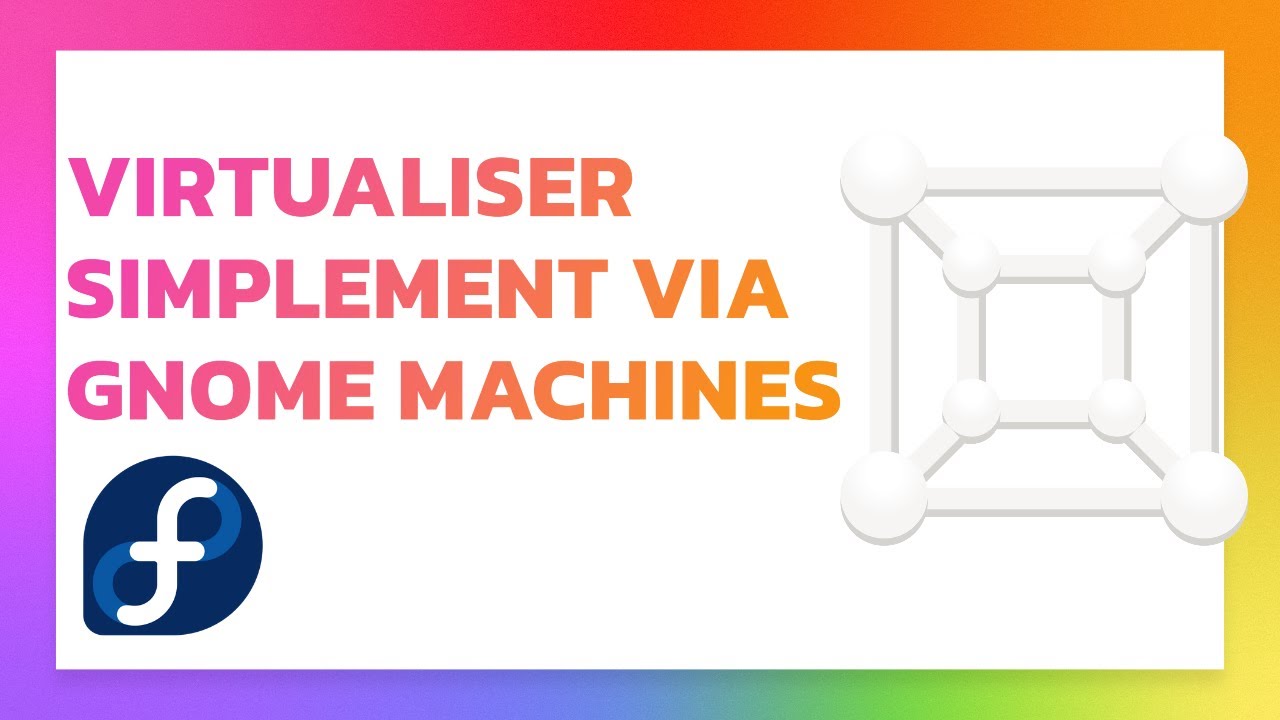 Gnome Machines - La virtualisation en tout simplicité - YouTube