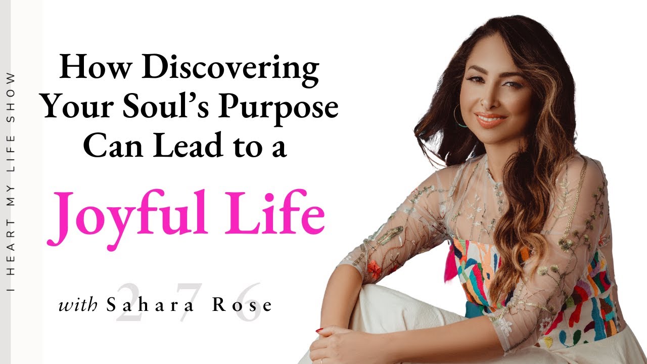How Discovering Your Soul’s Purpose Can Lead to a Joyful Life With ...
