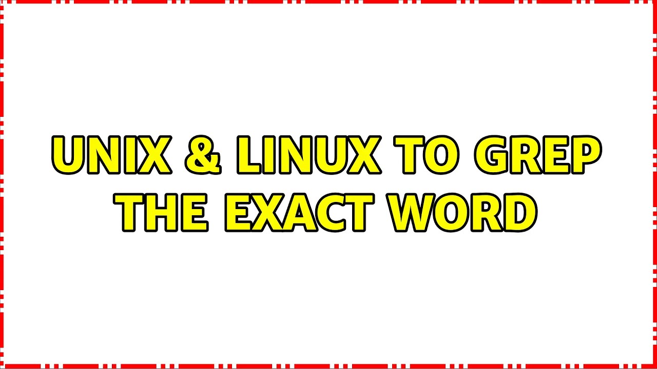 Unix & Linux: To grep the exact word (2 Solutions!!) - YouTube