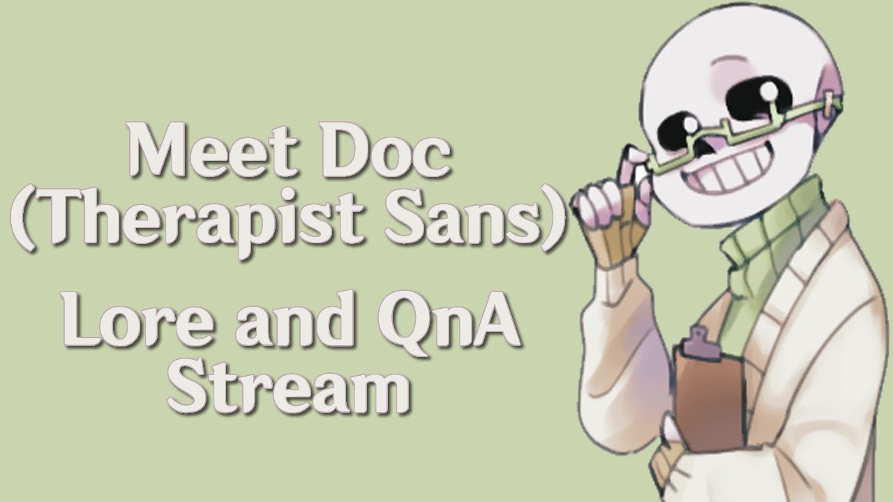 Meet Doc (Therapist Sans) - Lore and QnA - YouTube