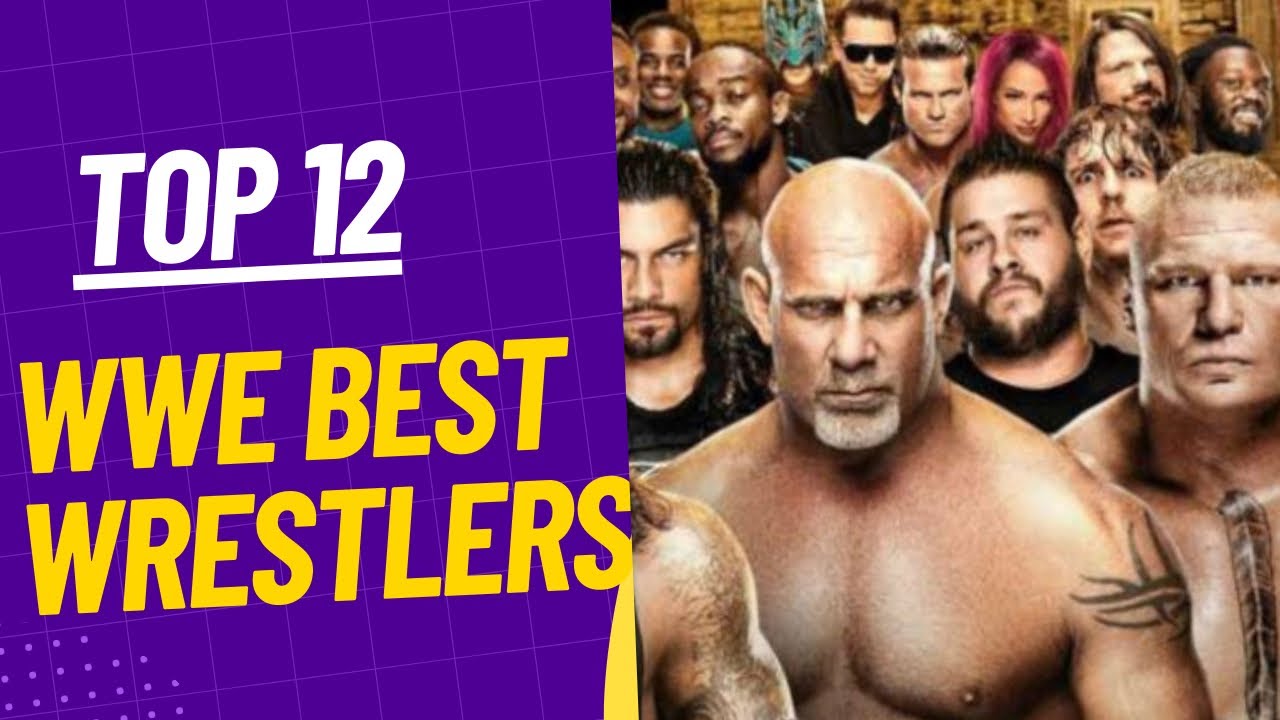 Top 12 best wwe wrestlers of all Time - YouTube